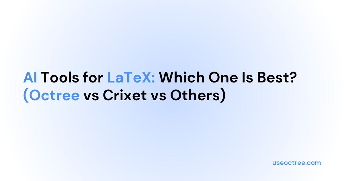 Best AI Tools for LaTeX 2025: Octree vs Crixet Comparison | Octree - AI ...
