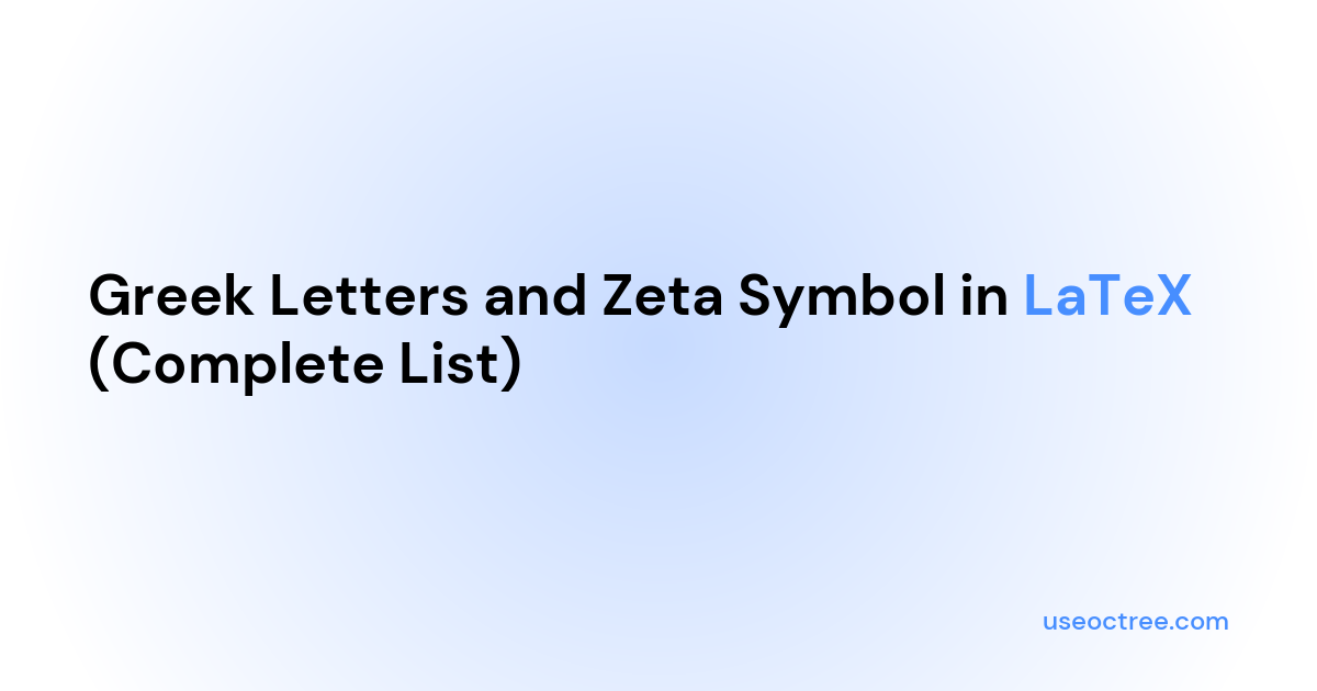 Greek Letters and Zeta Symbol in LaTeX (Complete List) | Octree - AI ...