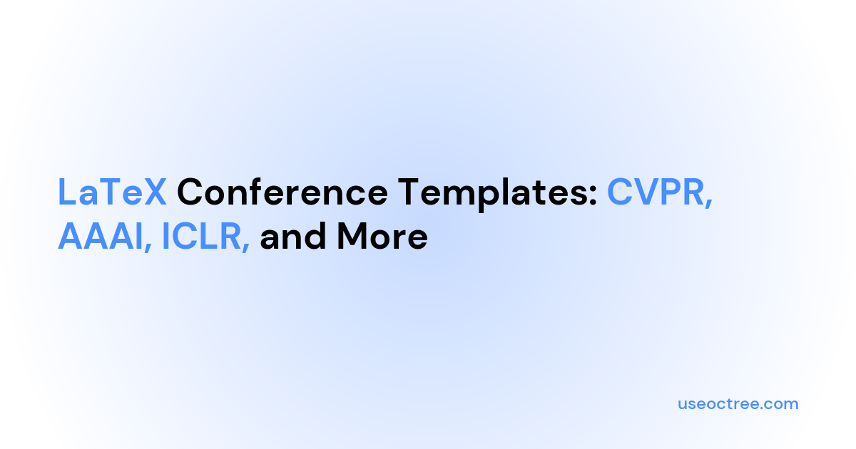 LaTeX Conference Templates: CVPR, AAAI, ICLR, and More | Octree - AI ...