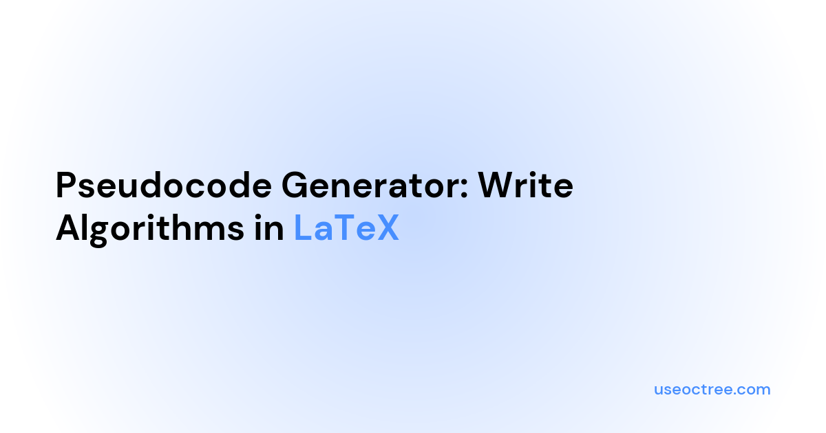 Pseudocode Generator: Write Algorithms in LaTeX | Octree - AI LaTeX ...