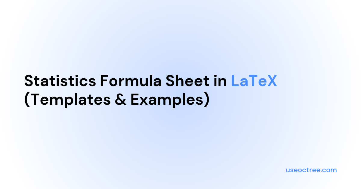 Statistics Formula Sheet in LaTeX (Templates & Examples) | Octree - AI ...
