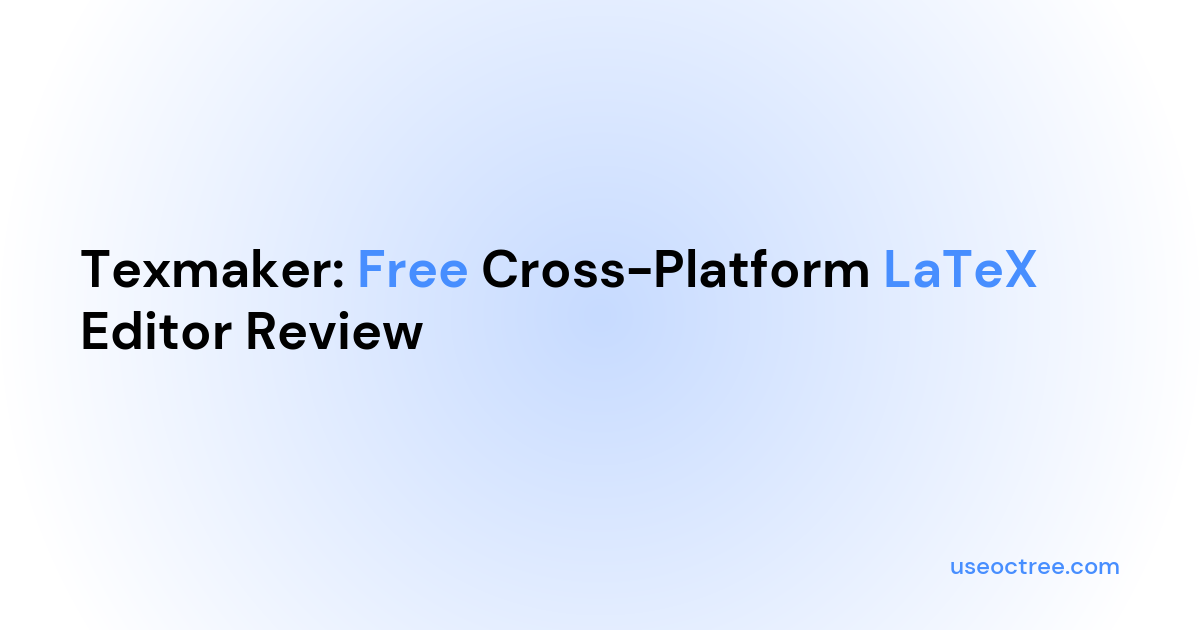Texmaker: Free Cross-Platform LaTeX Editor Review | Octree - AI LaTeX ...