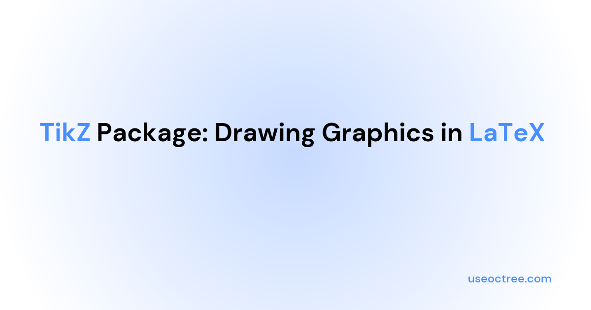 TikZ Package: Drawing Graphics in LaTeX | Octree - AI LaTeX Editor | Octree